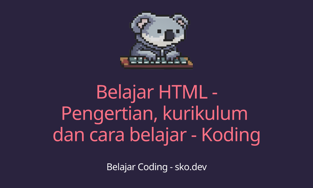 Belajar Html Pengertian Kurikulum Dan Cara Belajar Koding