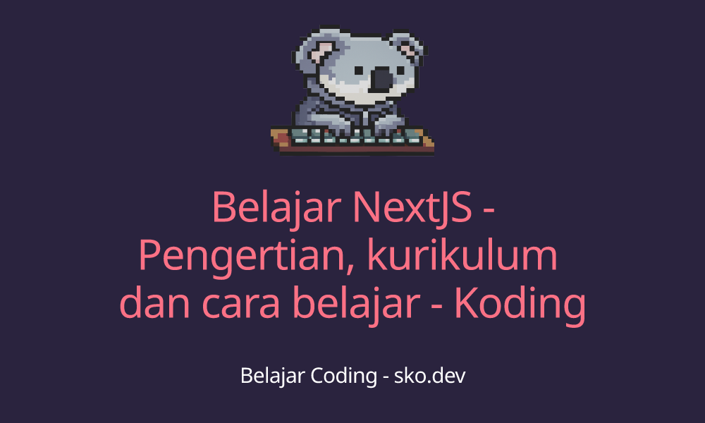 Belajar Nextjs Pengertian Kurikulum Dan Cara Belajar Koding 