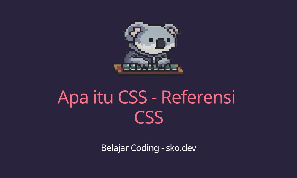 Apa itu CSS - Referensi CSS