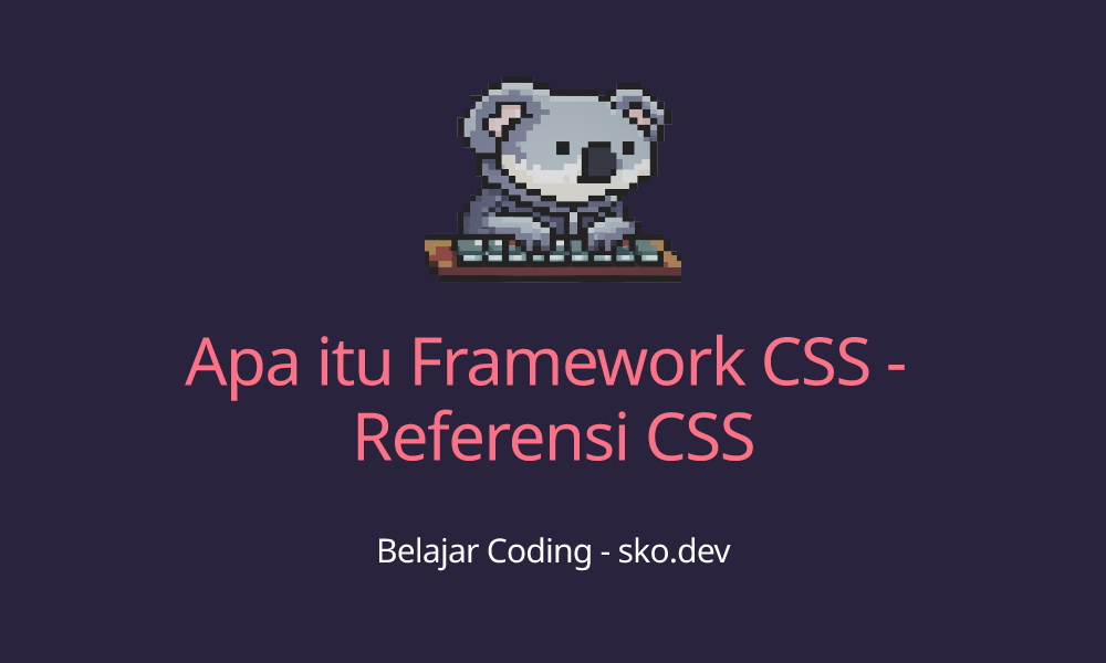 Apa itu Framework CSS - Referensi CSS