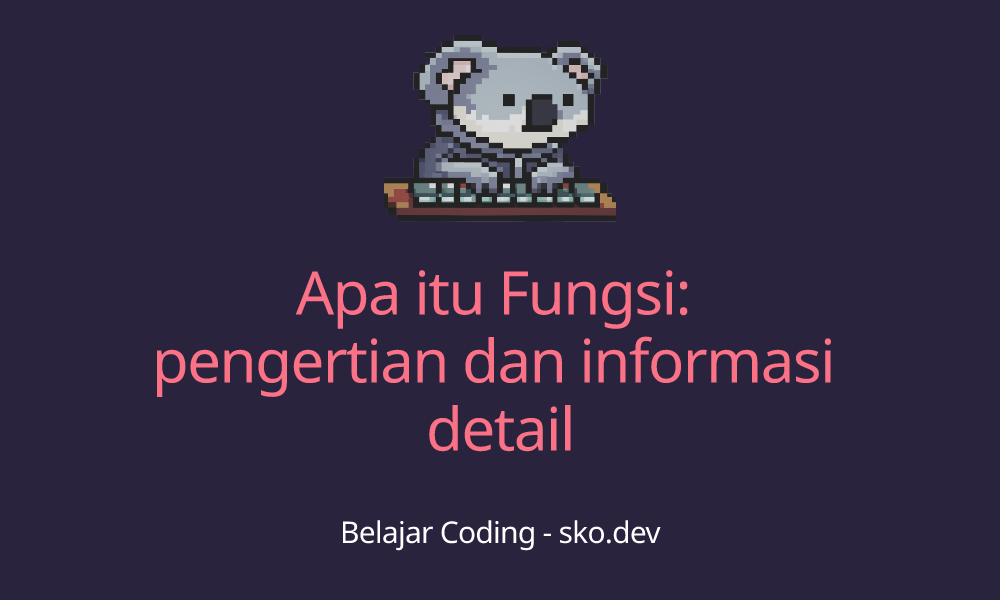 Apa itu Fungsi: pengertian dan informasi detail