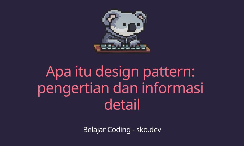 Apa itu design pattern: pengertian dan informasi detail