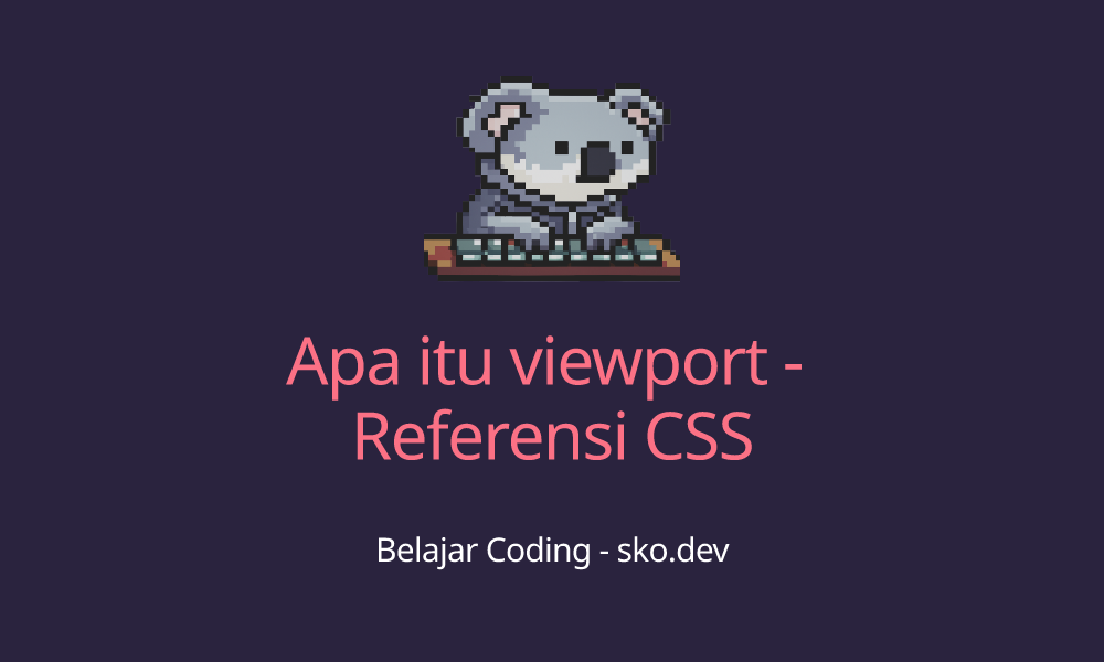 Apa itu viewport - Referensi CSS