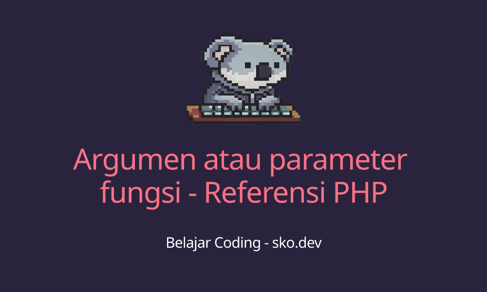 Argumen atau parameter fungsi - Referensi PHP