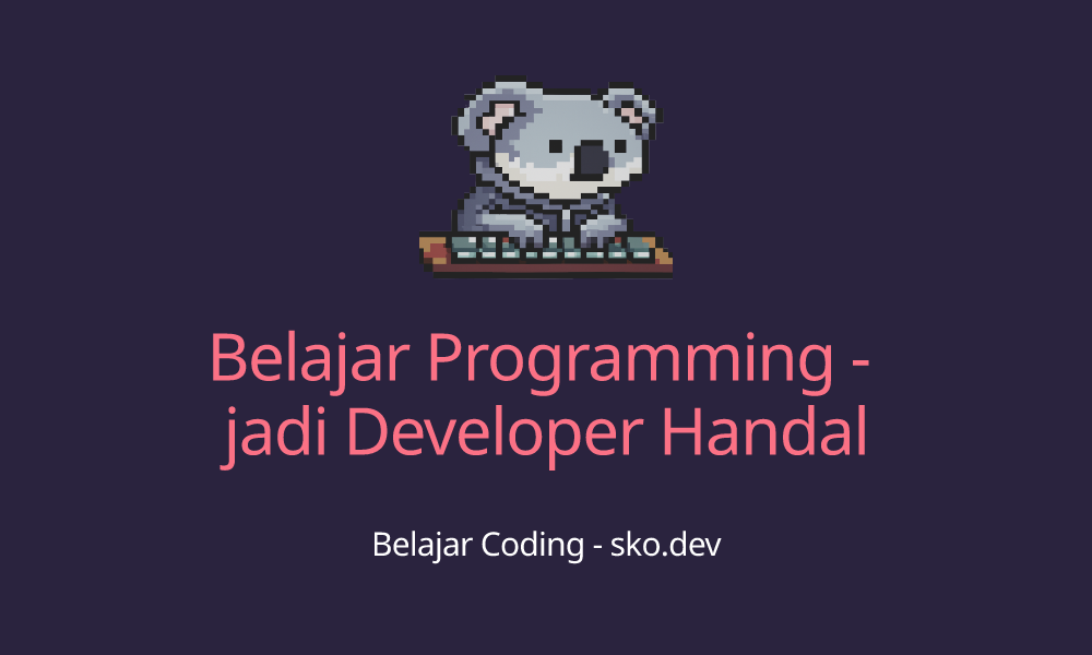 Belajar Programming Jadi Developer Handal