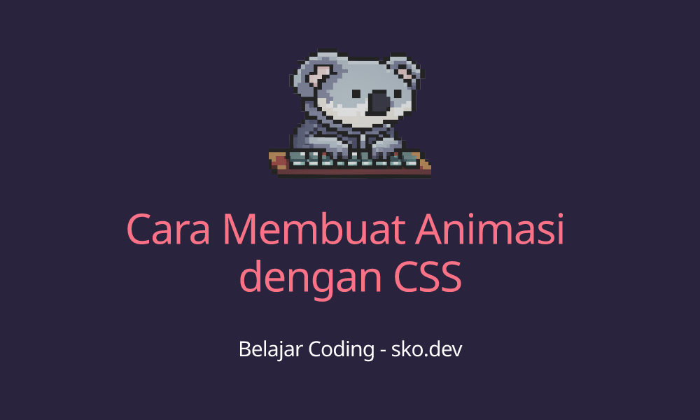 Cara Membuat Animasi dengan CSS