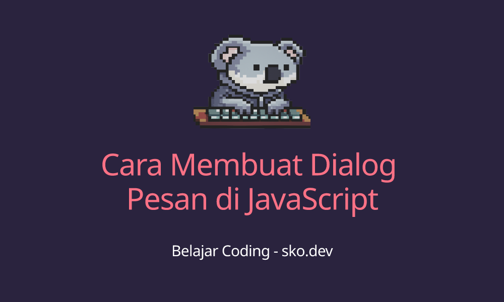 Cara Membuat Dialog Pesan di JavaScript