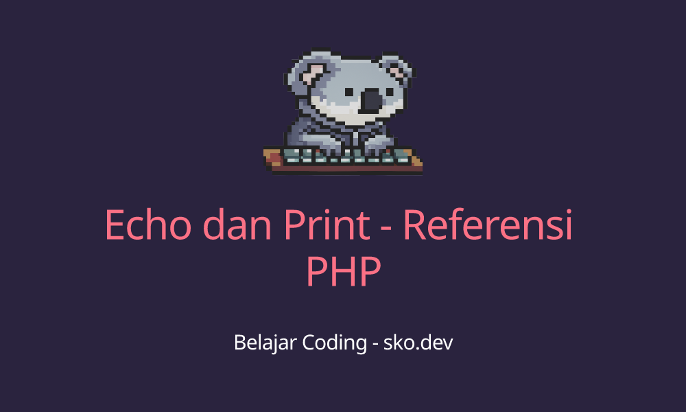 Echo dan Print - Referensi PHP