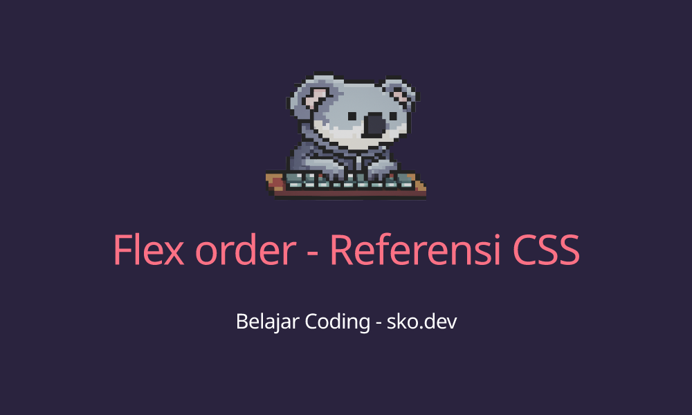 Flex order - Referensi CSS