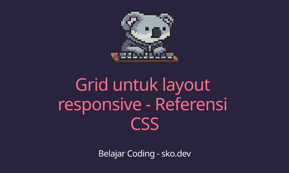 Grid untuk layout responsive - Referensi CSS