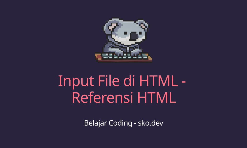 Input File di HTML - Referensi HTML