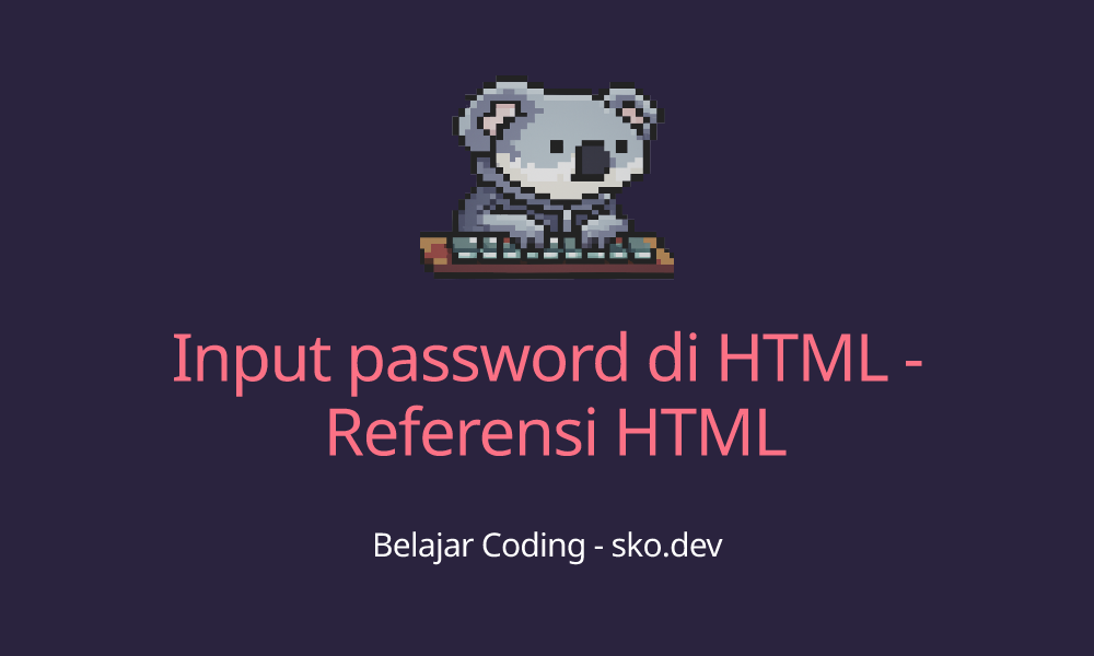 Input password di HTML - Referensi HTML