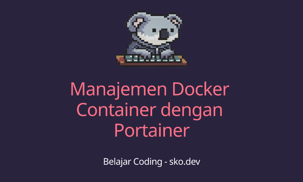Manajemen Docker Container dengan Portainer - Blog Koding