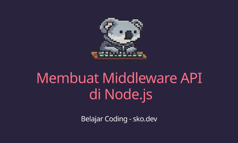 Membuat Middleware API di Node.js