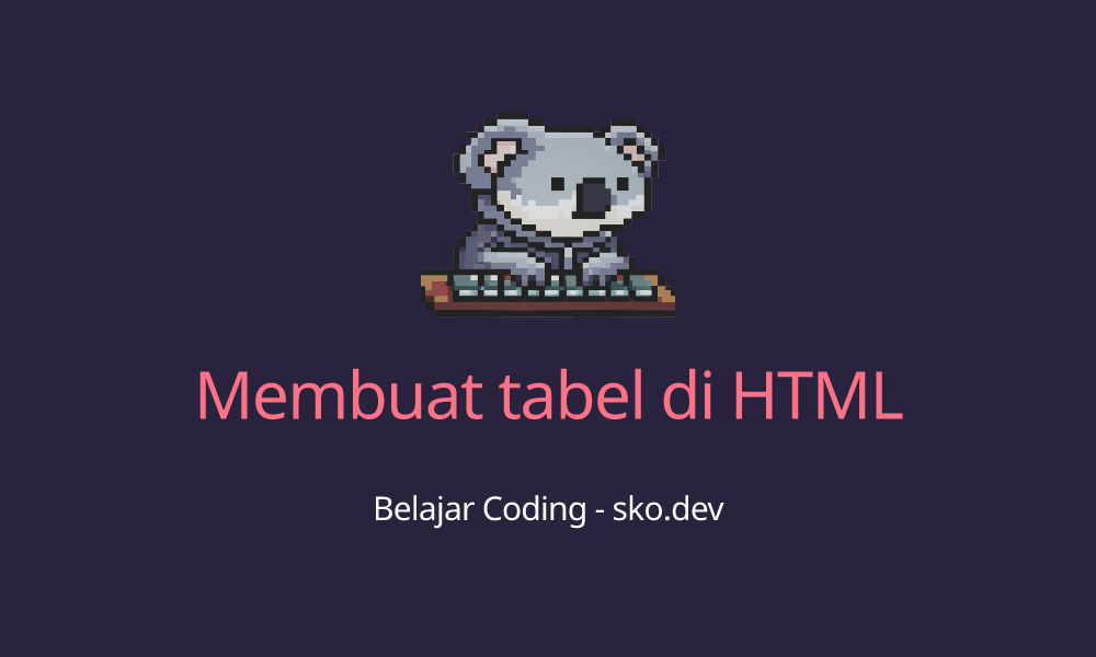 Membuat tabel di HTML