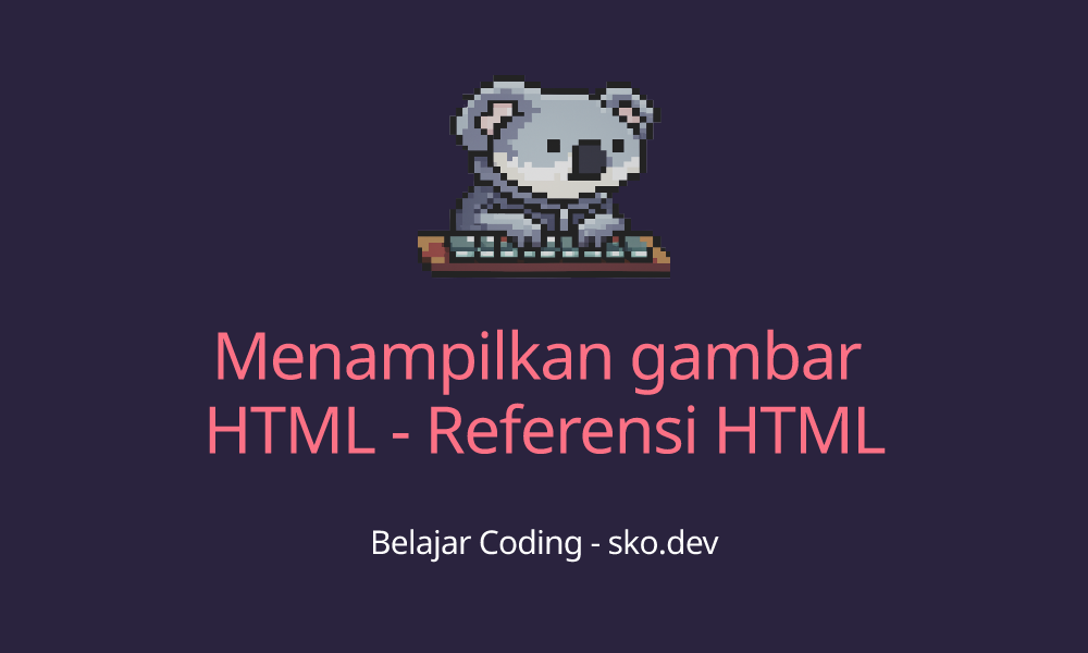Menampilkan gambar HTML - Referensi HTML