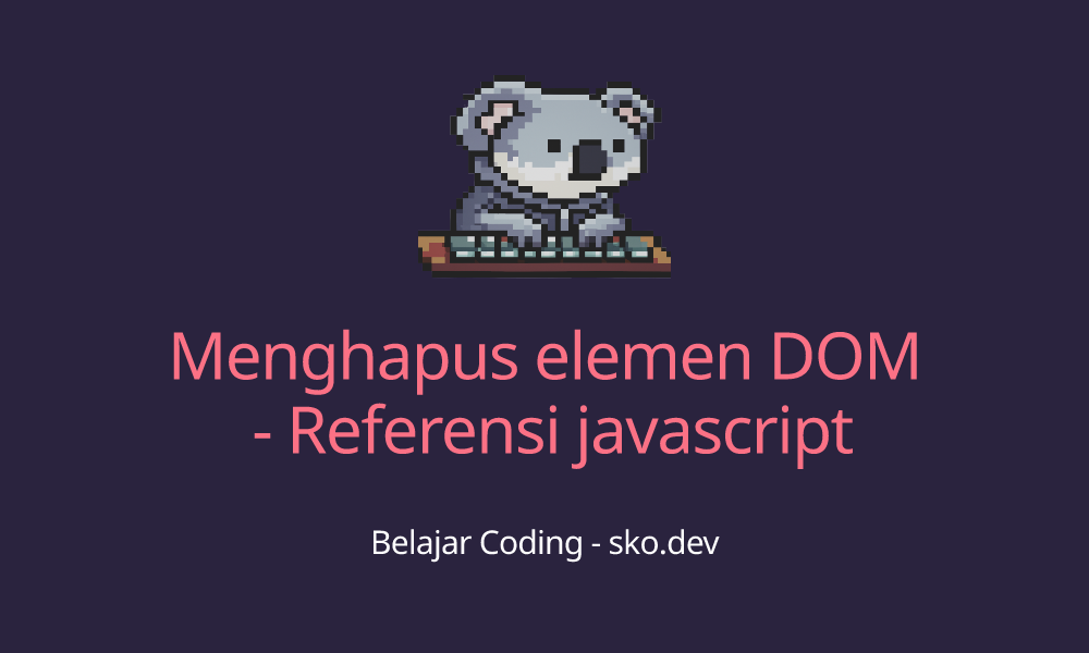 Menghapus elemen DOM - Referensi javascript