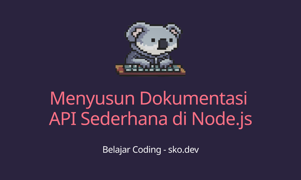 Menyusun Dokumentasi API Sederhana di Node.js