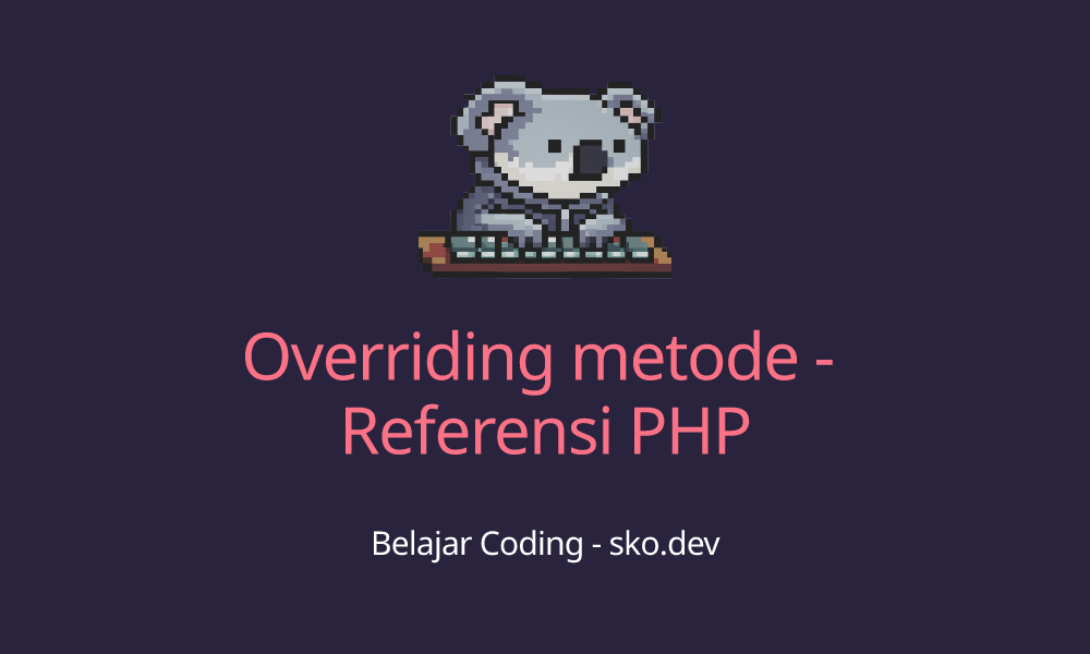 Overriding metode - Referensi PHP