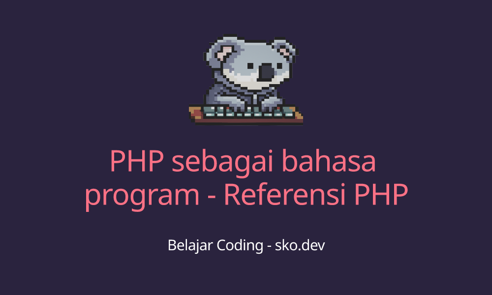 PHP sebagai bahasa program - Referensi PHP