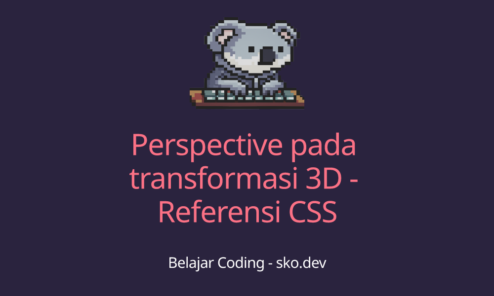 Perspective pada transformasi 3D - Referensi CSS