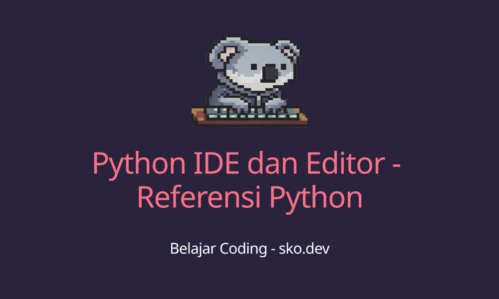 Python IDE dan Editor - Referensi Python