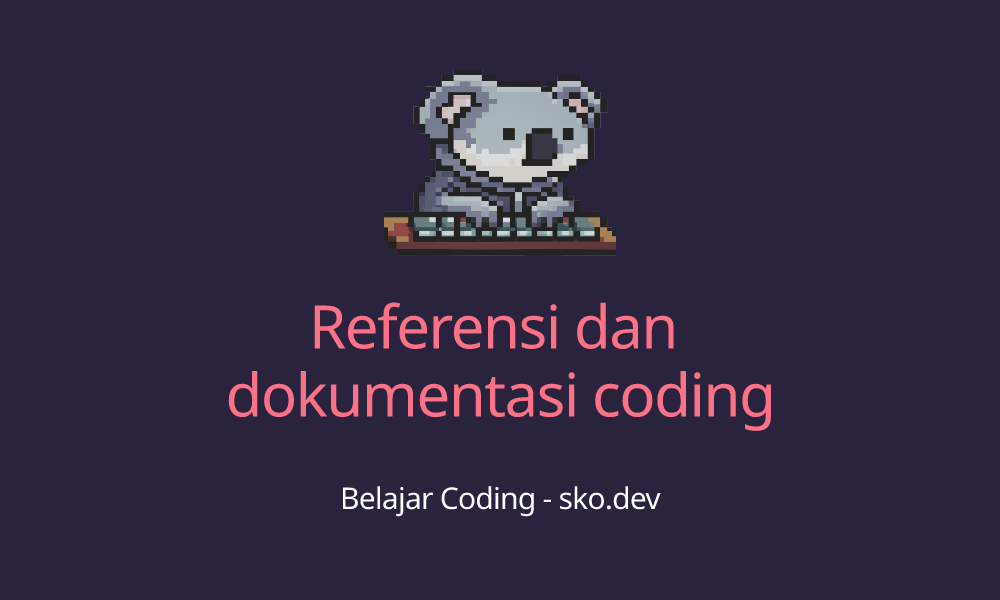 Referensi dan dokumentasi coding