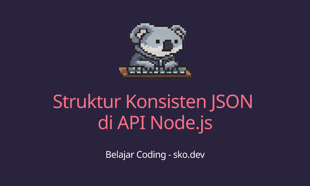 Struktur Konsisten JSON di API Node.js