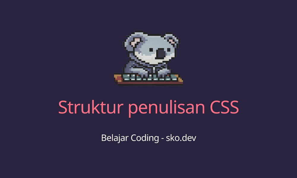 Struktur Penulisan Css 