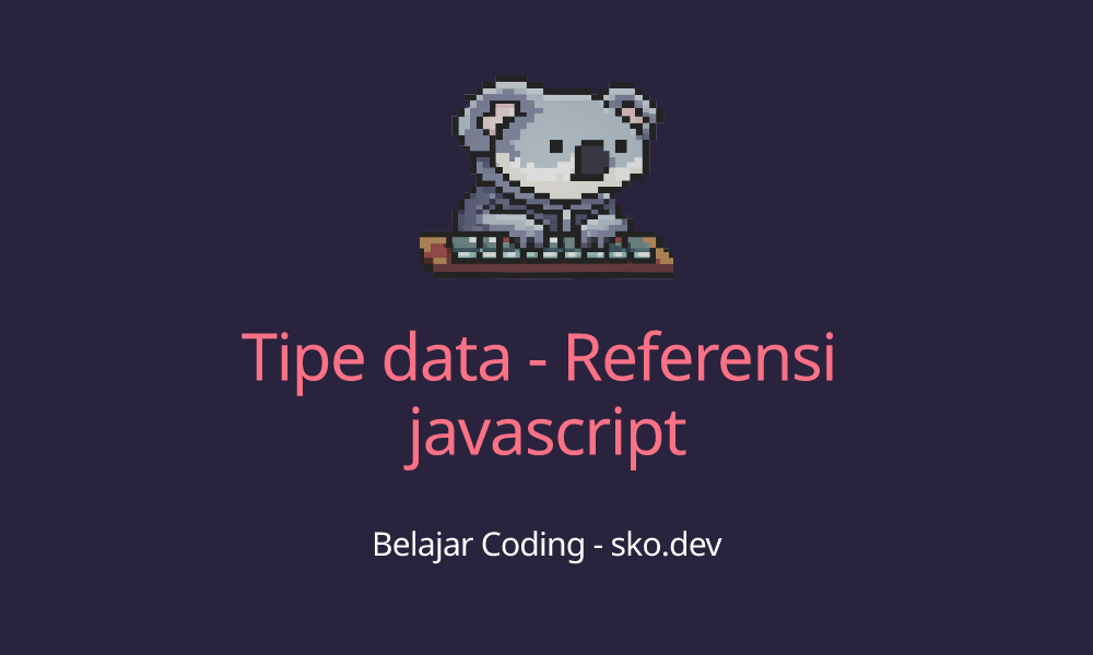 Tipe data - Referensi javascript