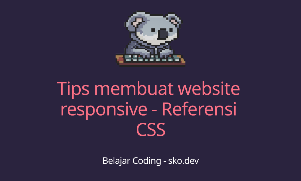 Tips membuat website responsive - Referensi CSS