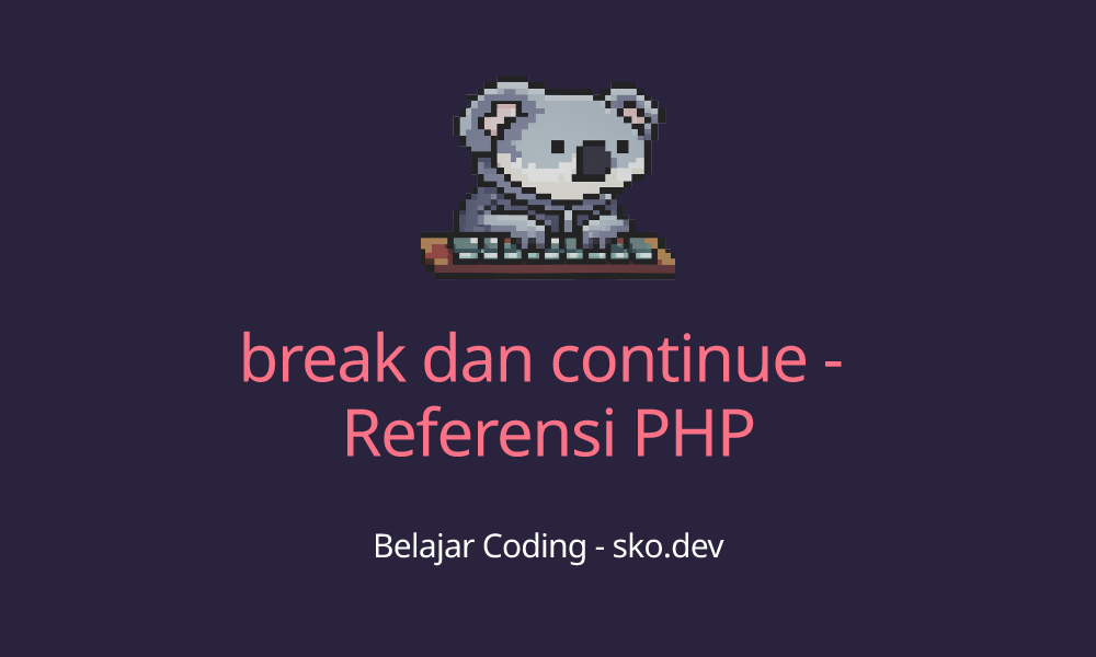 break dan continue - Referensi PHP