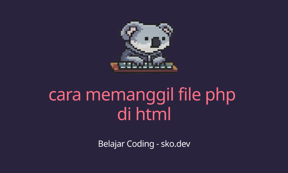 cara memanggil file php di html