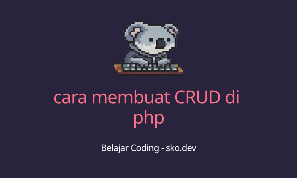 cara membuat CRUD di php