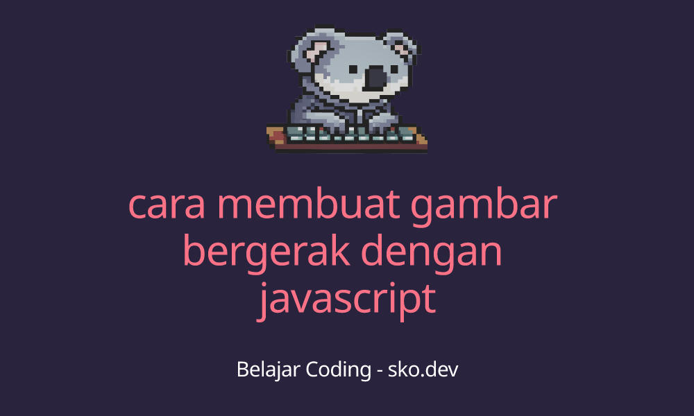cara membuat gambar bergerak dengan javascript