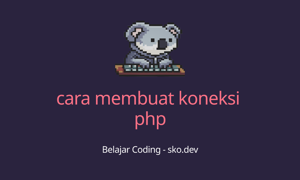cara membuat koneksi php