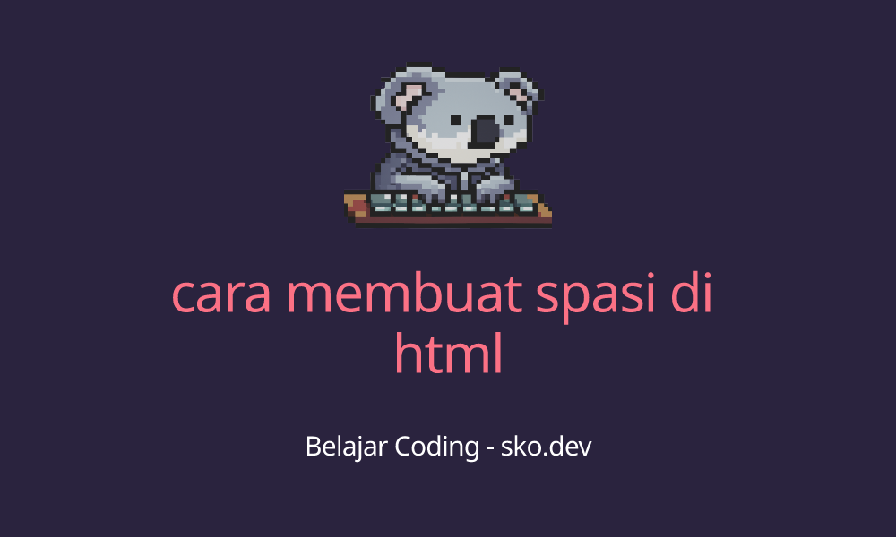 cara membuat spasi di html