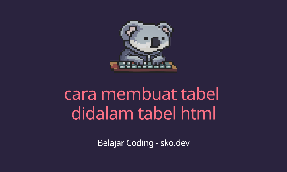 cara membuat tabel didalam tabel html