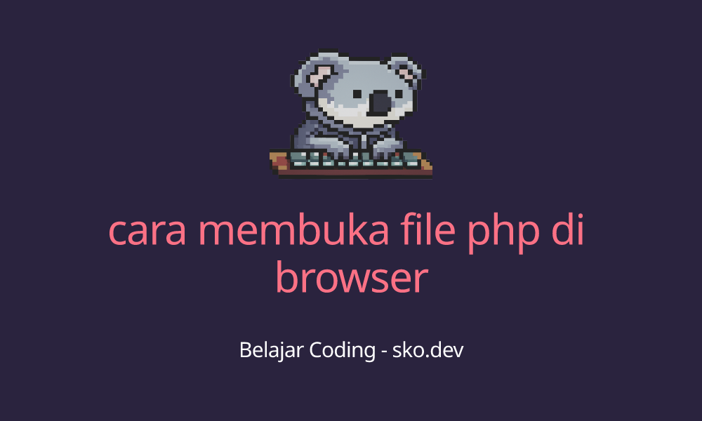cara membuka file php di browser