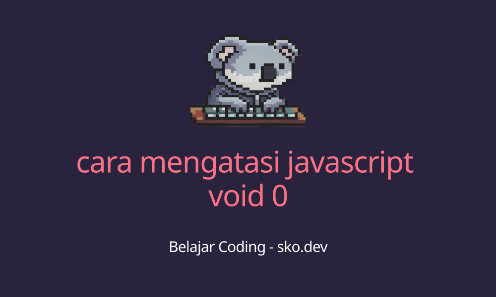 Cara Mengatasi Javascript Void 0