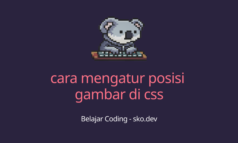 cara mengatur posisi gambar di css