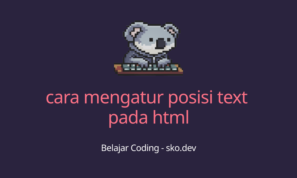 cara mengatur posisi text pada html