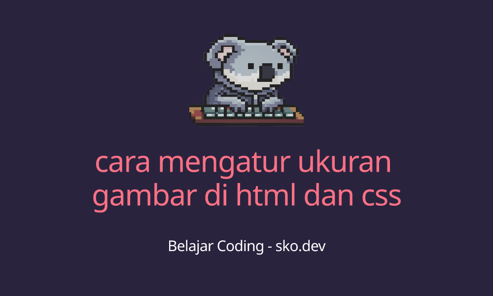 Cara Mengatur Ukuran Gambar Di Html Dan Css 