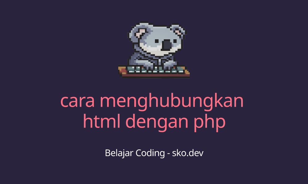 cara menghubungkan html dengan php